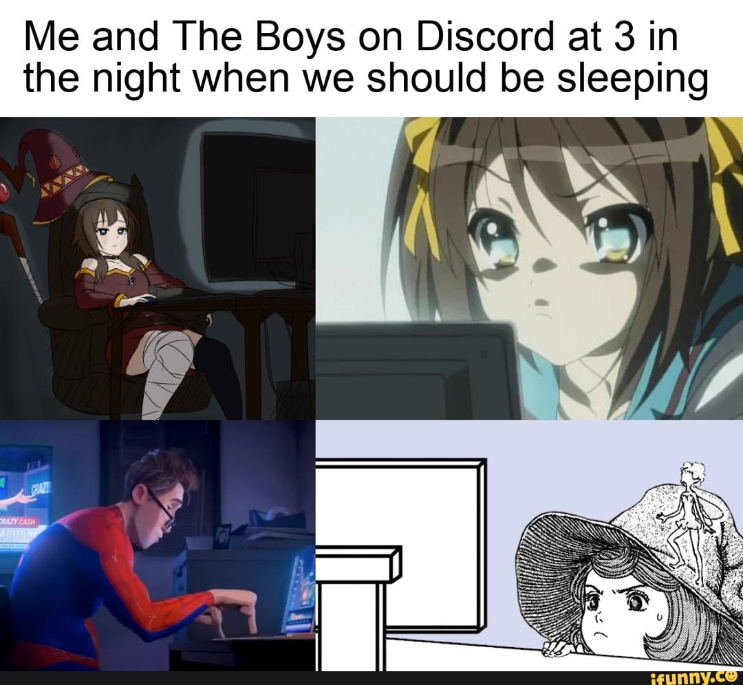Me and The Boys on Discord at 3 in the night when we should be sleeping ...