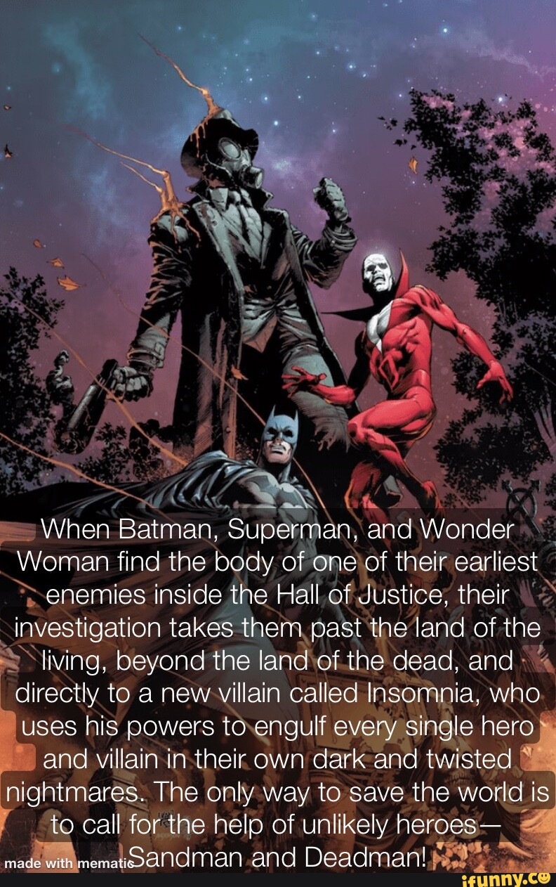 When Woman ING Batman, Superman, and Wonder ind the body of one of ...