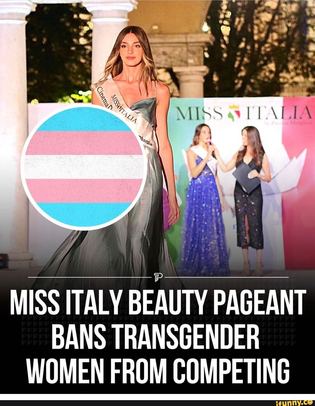 MISS ITALY BEAUTY PAGEANT BANS TRANSGENDER WOMEN FROM COMPETING - iFunny