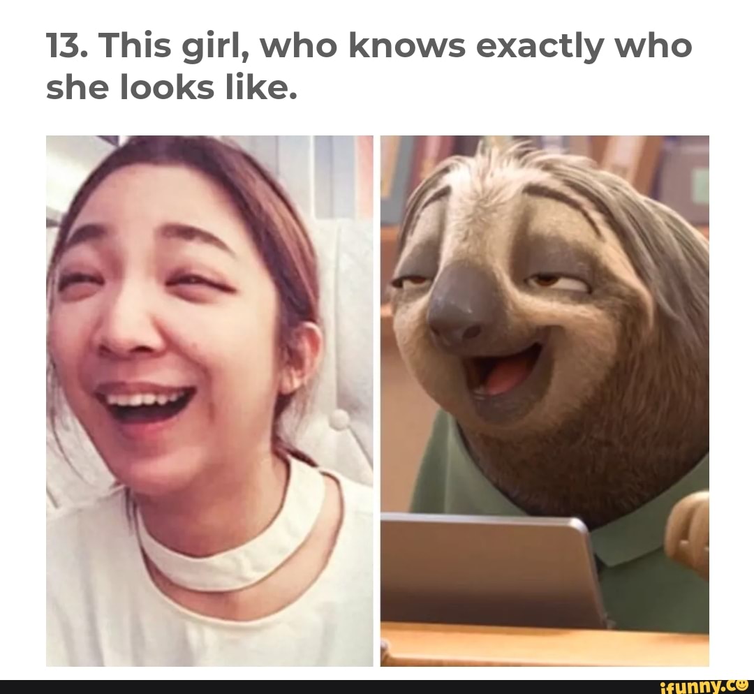 13. This girl, who knows exactly who she looks like. - iFunny