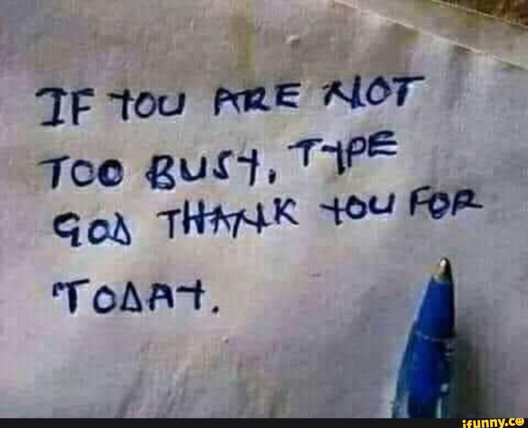 TE tou PRE Too gus, TIPÉ Gor THAMK +ou FoR - iFunny