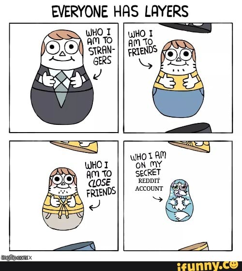 EVERYONE HAS LAYERS - iFunny