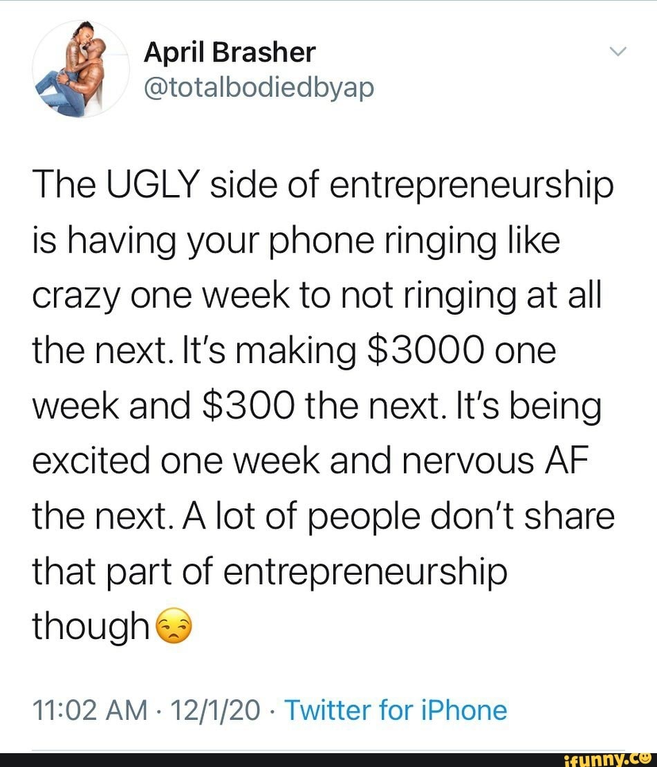 @ April Brasher The UGLY side of entrepreneurship is having your phone ...