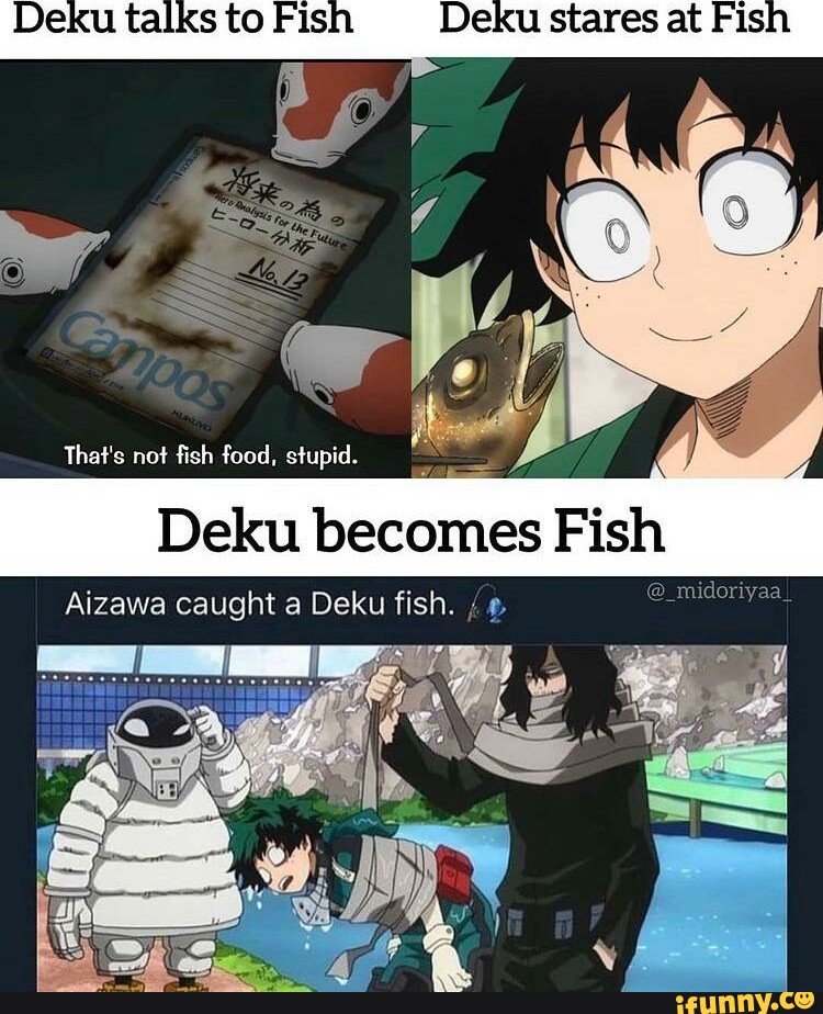 Deku talks to Fis. Deku stares at Fis. That's not fish food, stupid ...