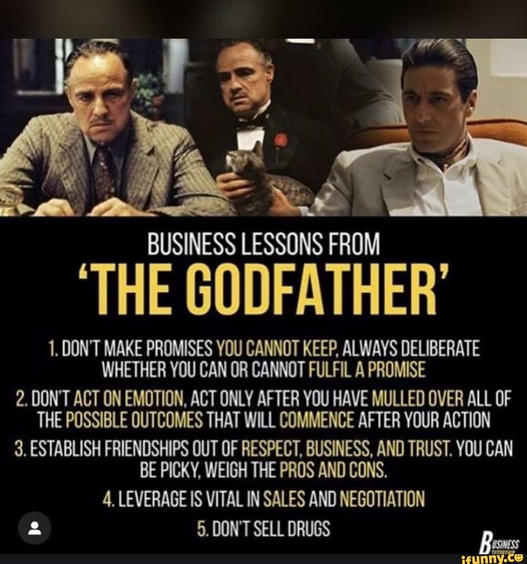 BUSINESS LESSONS FROM 'THE GODFATHER' 1. DON'T MAKE PROMISES YOU CANNOT ...