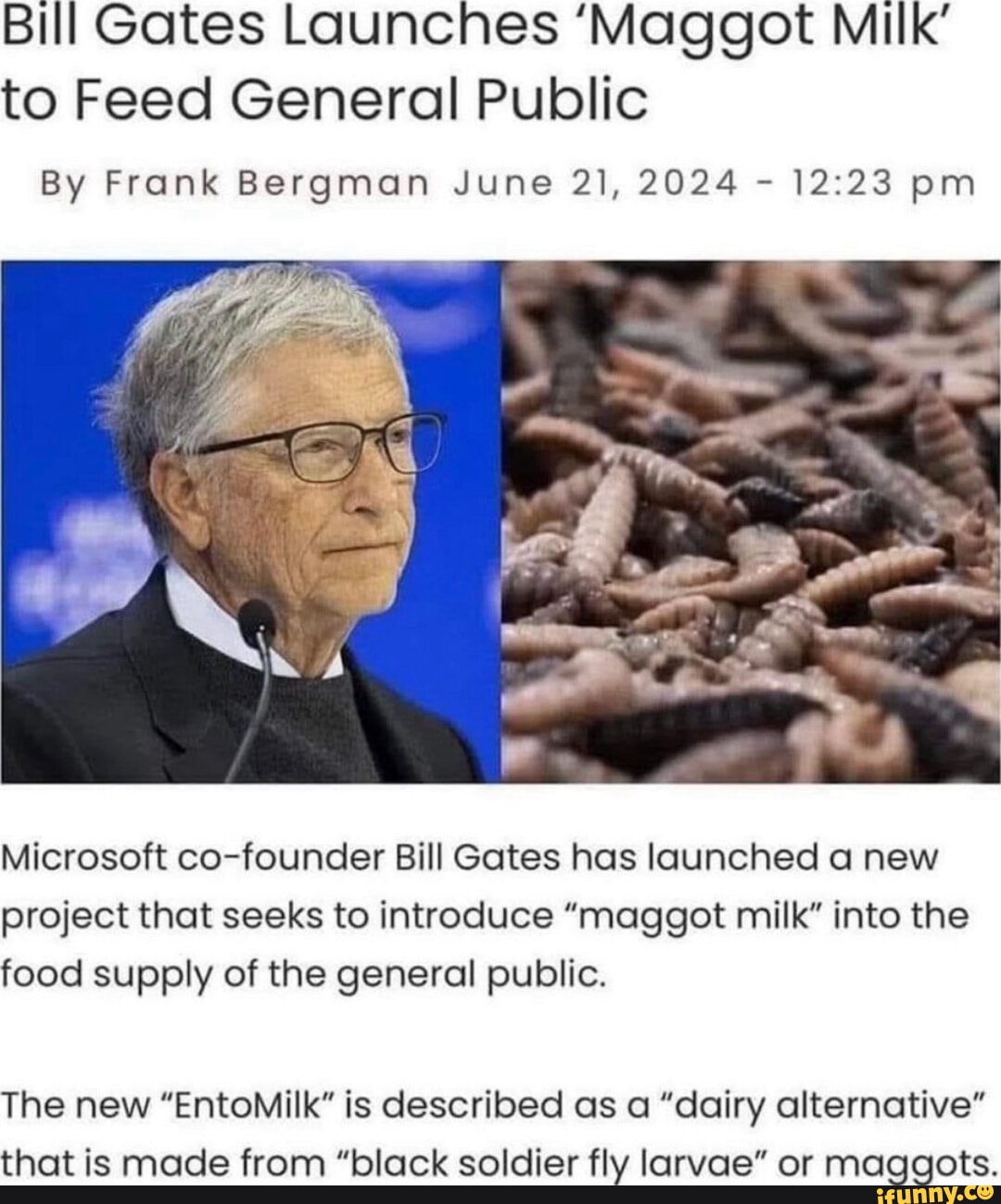 Bill Gates Launches 'Maggot Milk' to Feed General Public By Frank ...