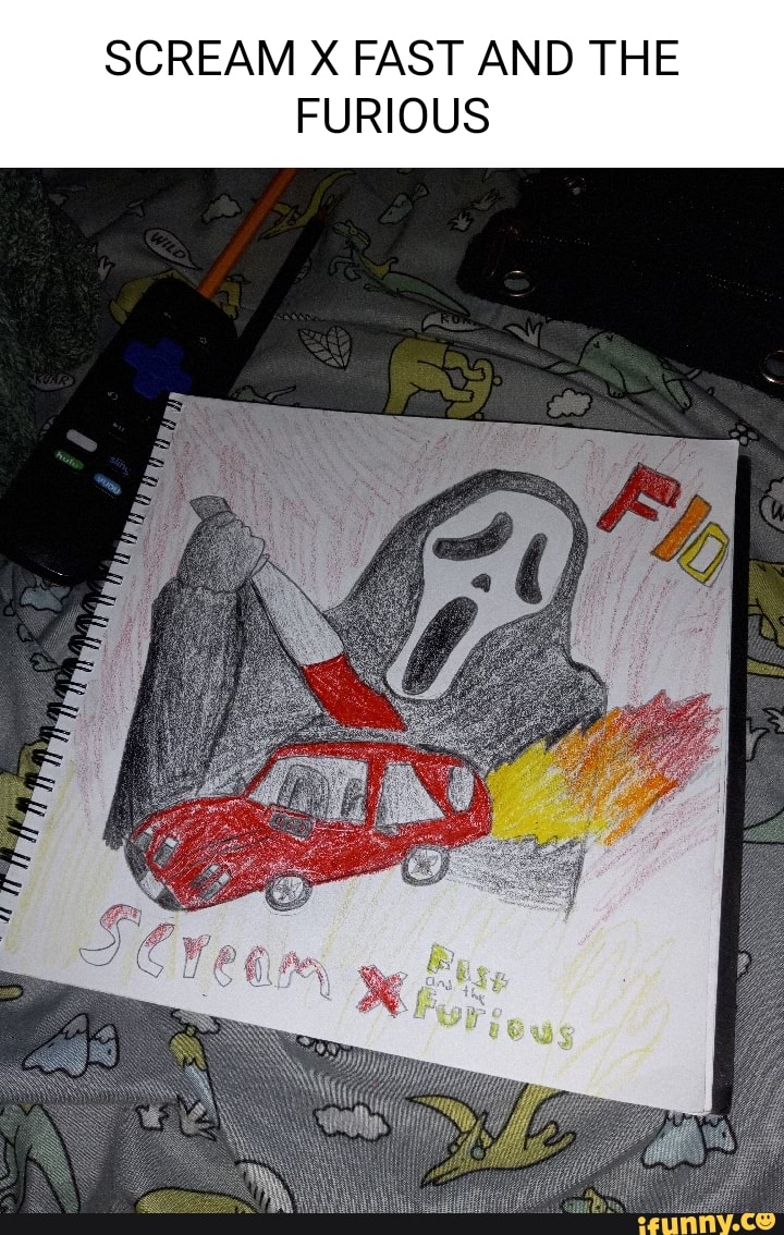 SCREAM X FAST AND THE FURIOUS - iFunny
