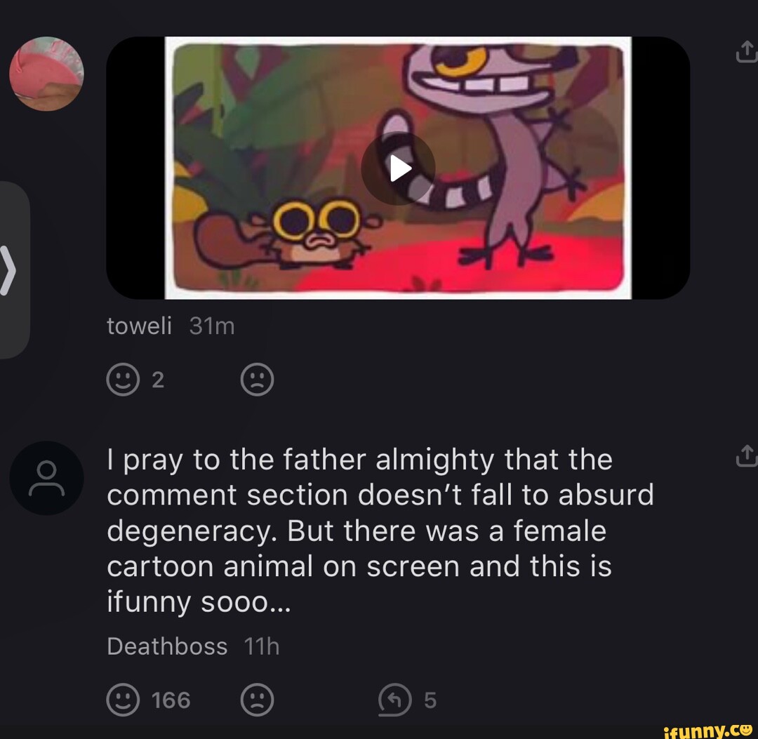 Ie I toweli I pray to the father almighty that the comment section ...