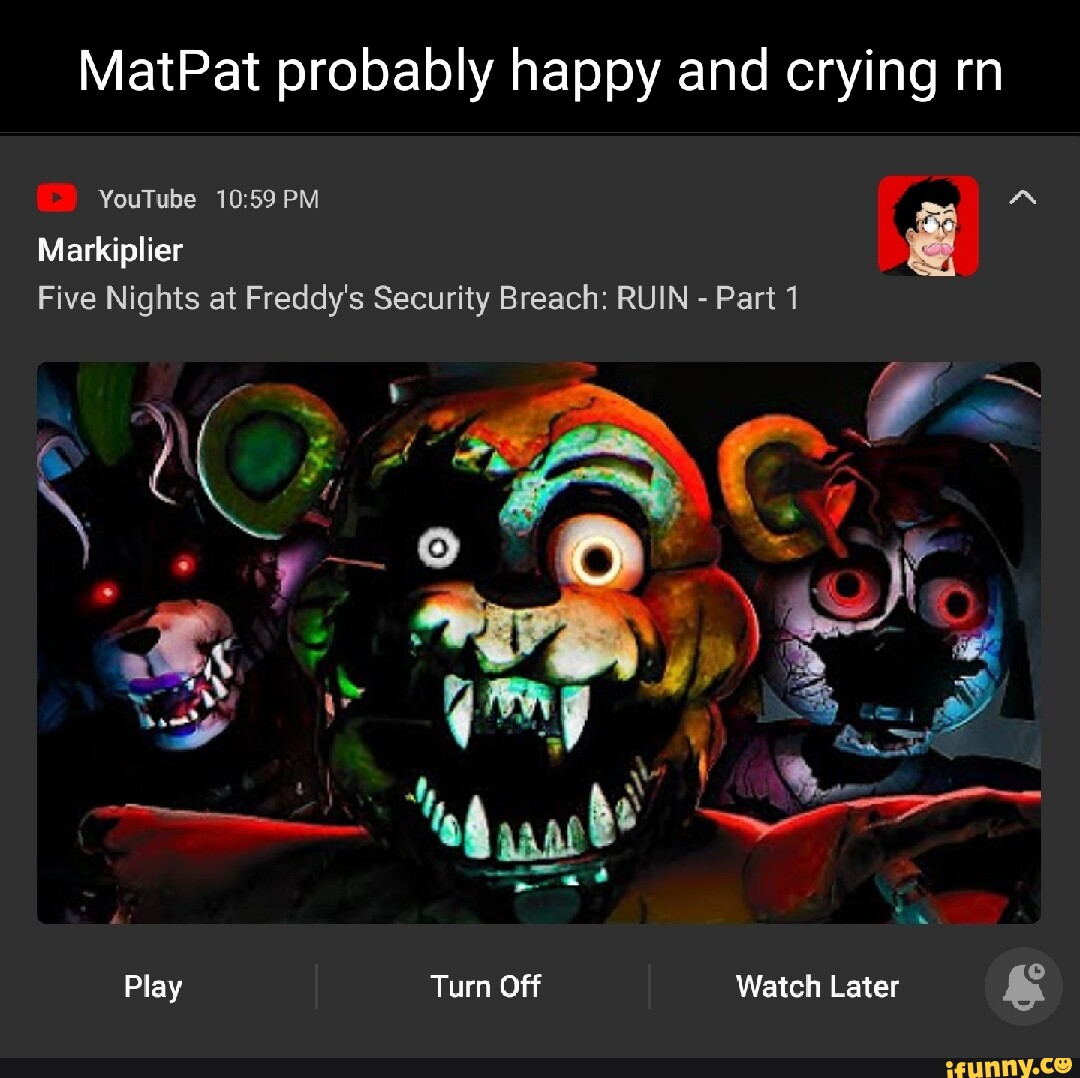 MatPat probably happy and crying rn YouTube PM arkiplier Five Nights at ...