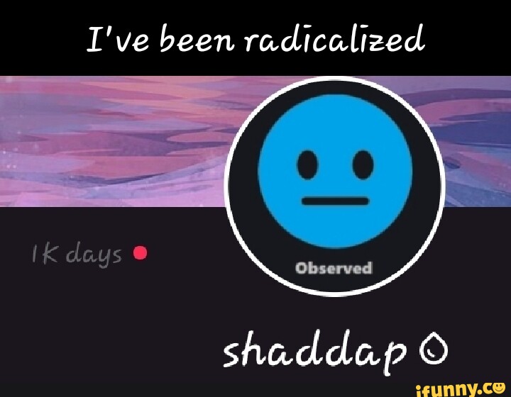 Shaddap memes. Best Collection of funny Shaddap pictures on iFunny