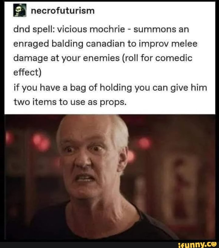 Necrofuturism dnd spell: vicious mochrie - summons an enraged balding ...