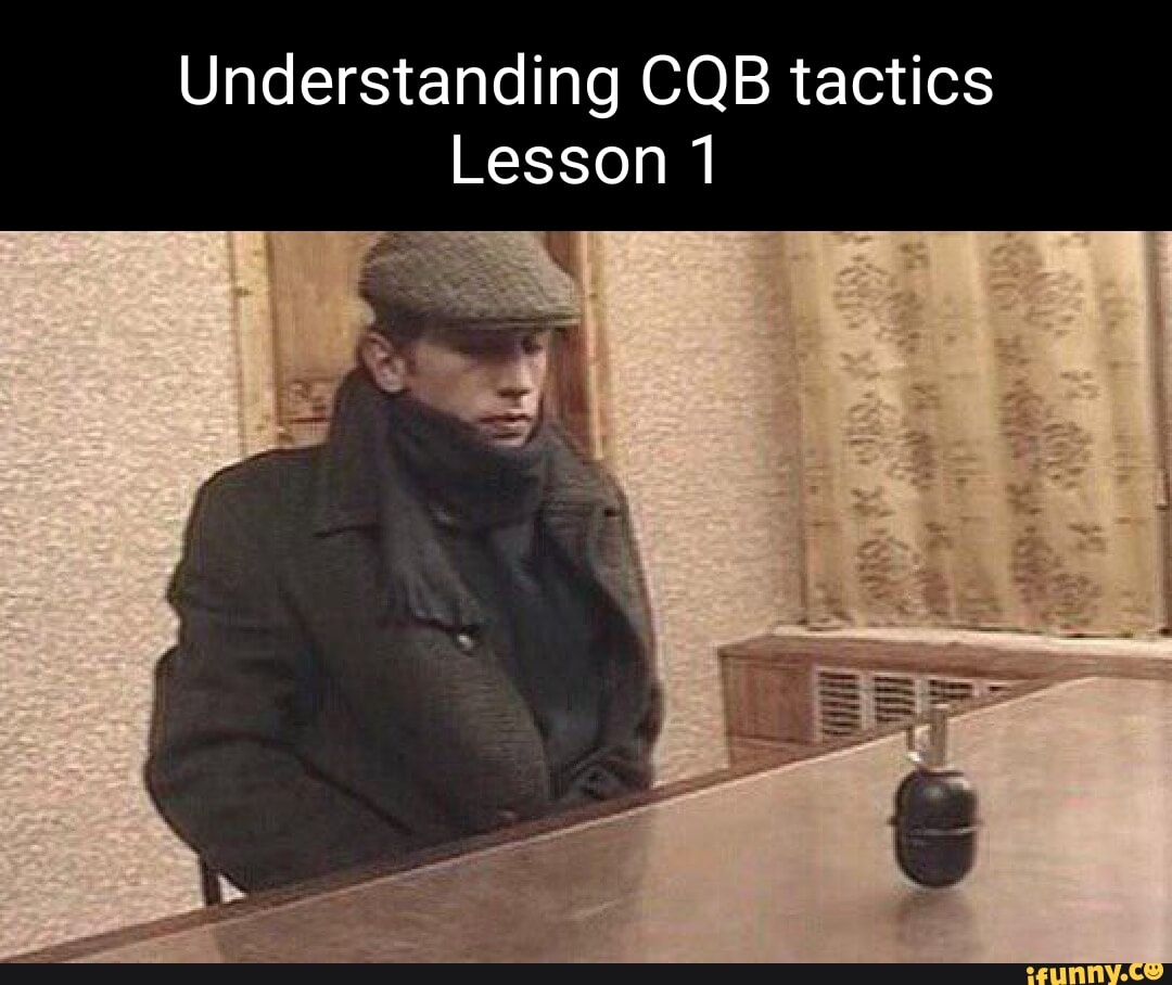 Understanding CQB tactics Lesson - iFunny Understanding CQB tactics Lesson - iFunny