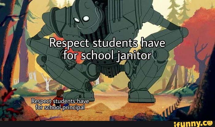 Respect studentfhave y for school janitor I Respect' students, have ...