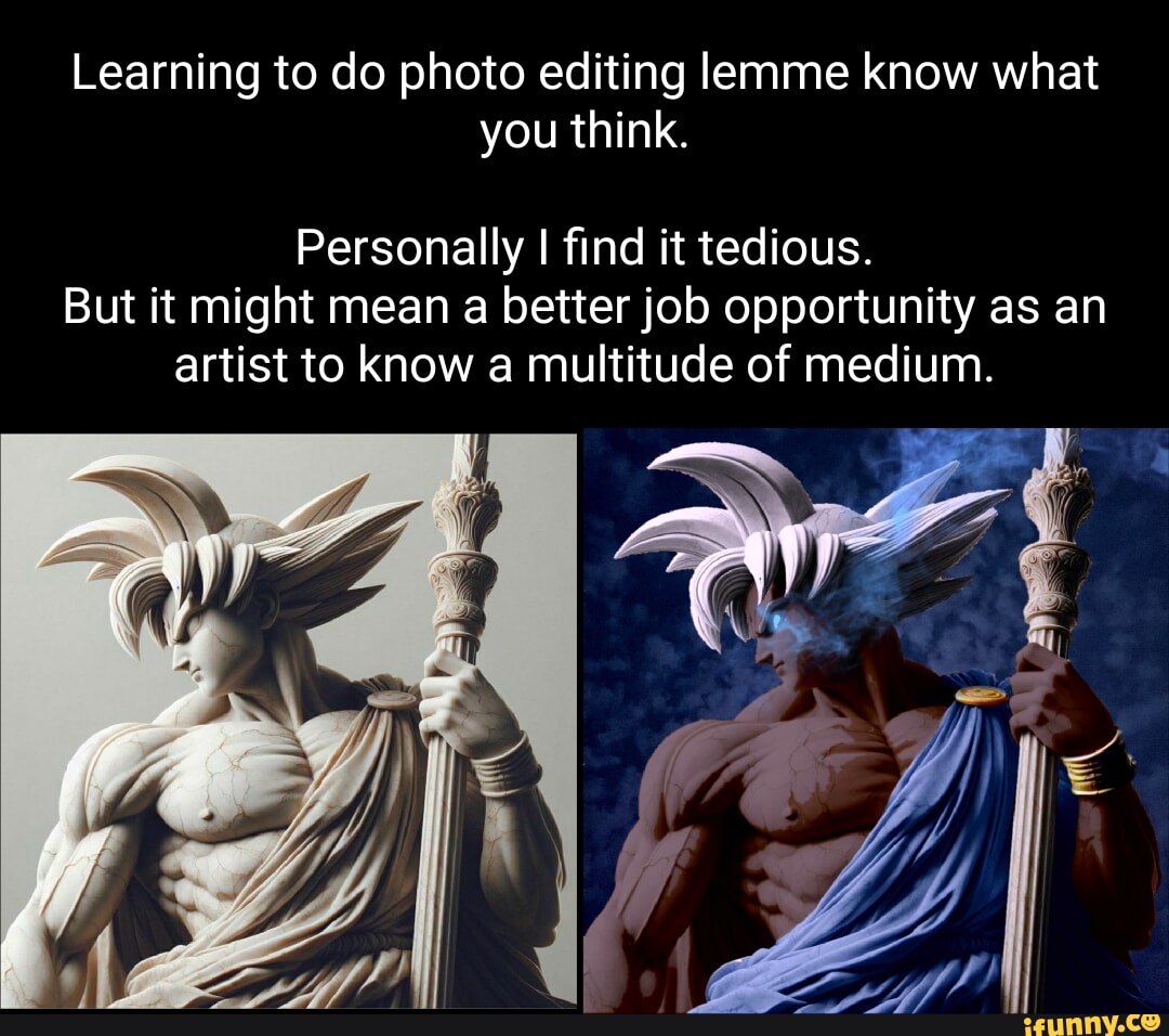 Learning to do photo editing lemme know what you think. Personally I ...