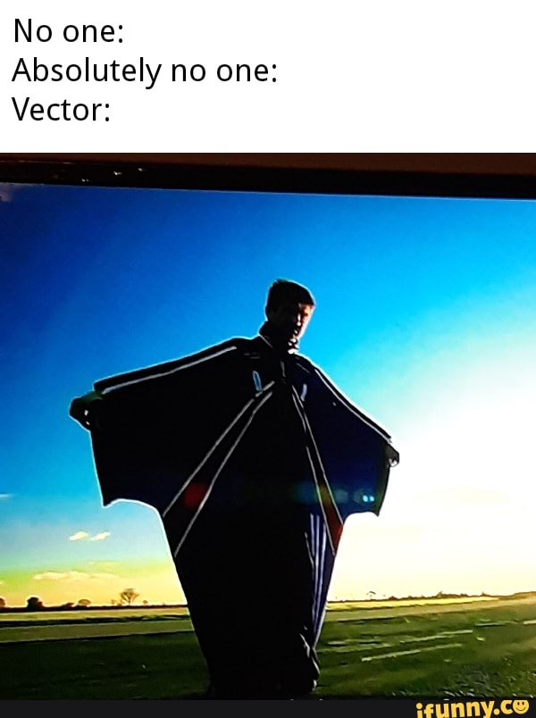 No one: Absolutely no one: Vector: - iFunny