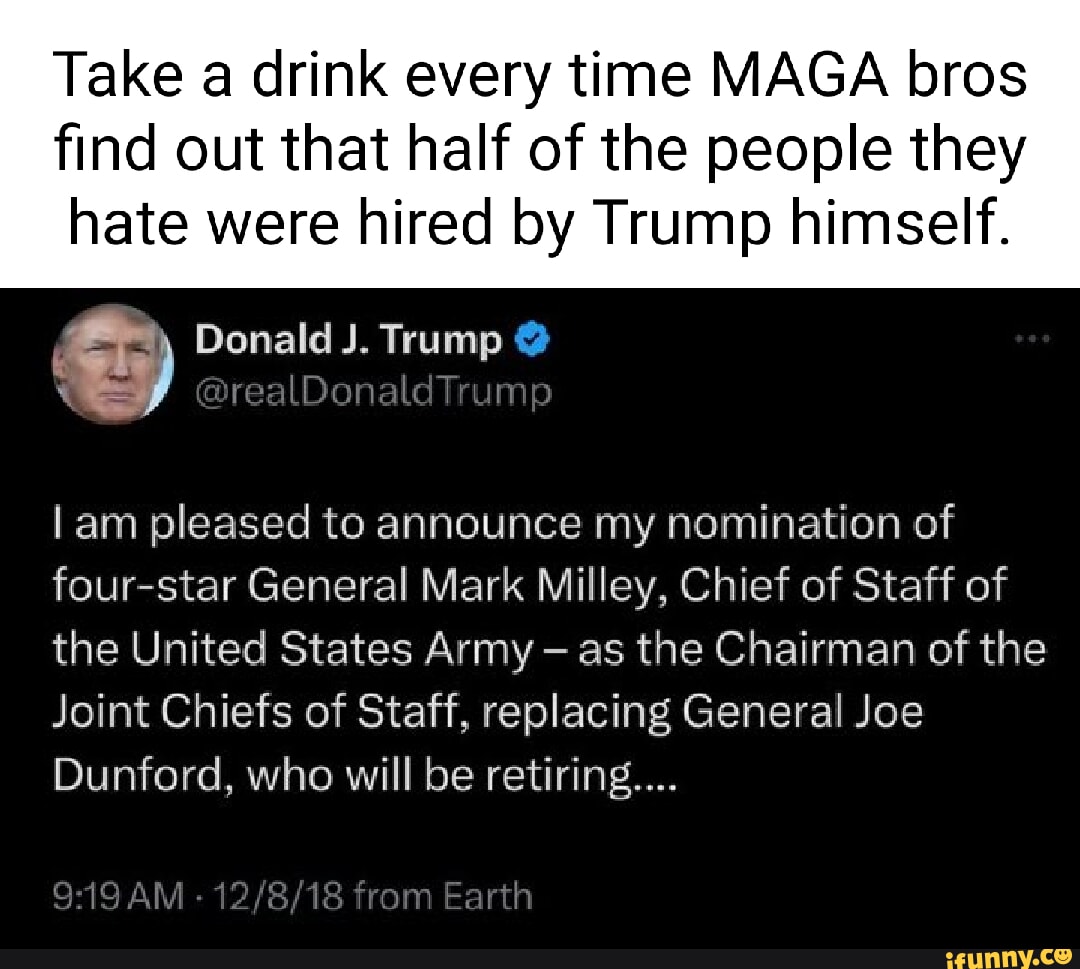 Take a drink every time MAGA bros find out that half of the people they ...