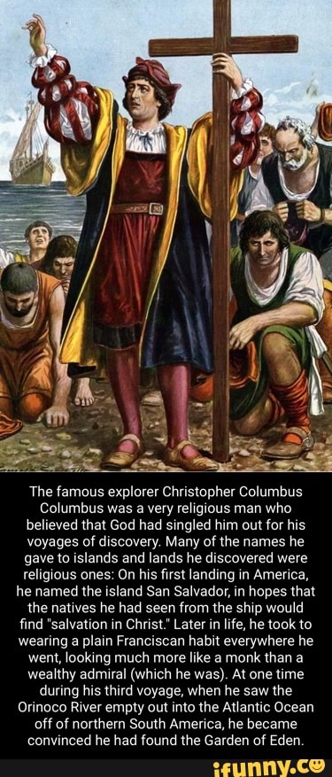 The famous explorer Christopher Columbus Columbus was a very religious ...