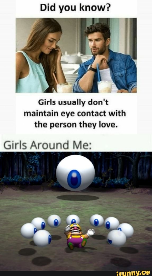 Did You Know Girls Usually Don T Maintain Eye Contact With The Person