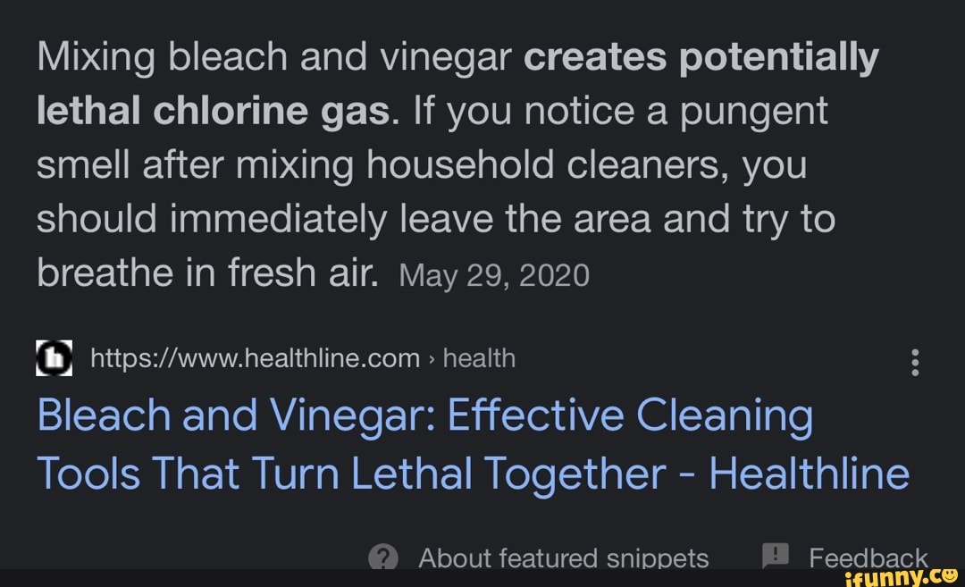 Mixing bleach and vinegar creates potentially lethal chlorine gas. If ...