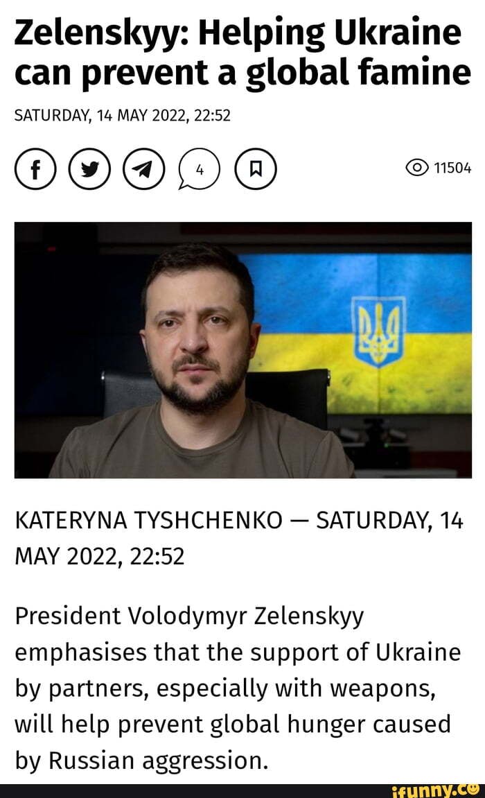 Zelenskyy: Helping Ukraine can prevent a global famine SATURDAY, 14 MAY ...