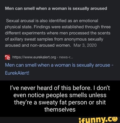 Men can smell when a woman is sexually aroused 'Sexual arousal is also identified as an ...