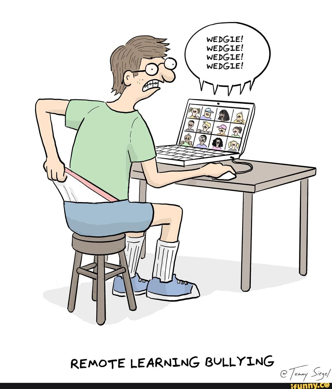 WEDGIE! WEDGIE! WEDGIE! WEDGIE! REMOTE LEARNING BULLYING - iFunny