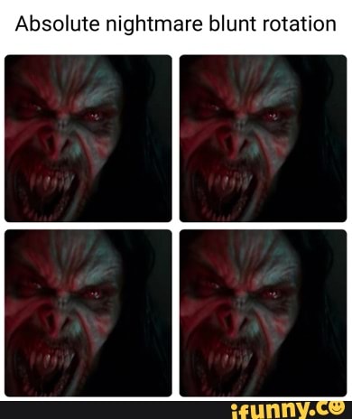 Absolute nightmare blunt rotation - iFunny