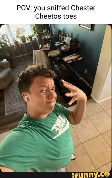 POV: you sniffed Chester Cheetos toes - iFunny