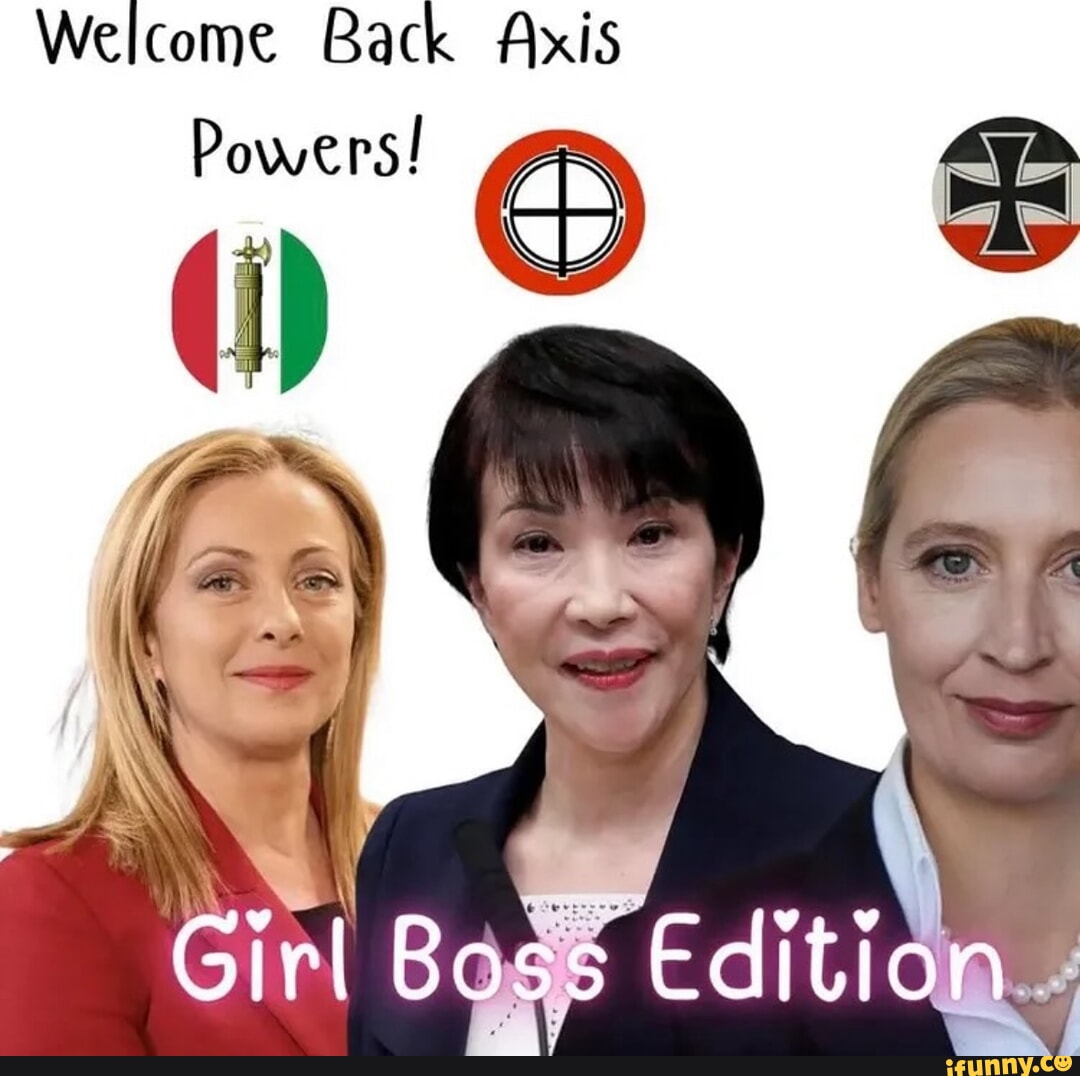 Welcome Back Axis Powers! Girl Boss Edition - iFunny