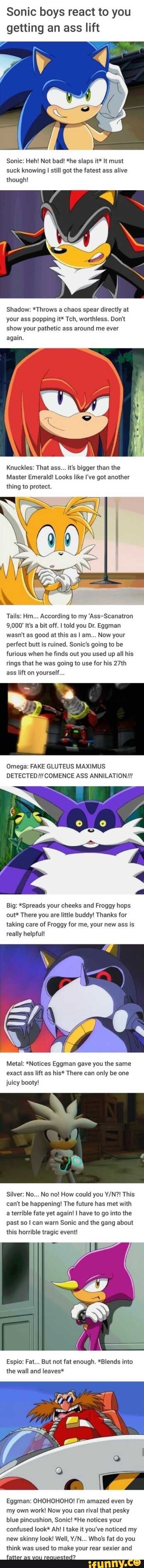 Sonic boys react to you getting an ass lift Sonic. HEh! Not bad! “he ...