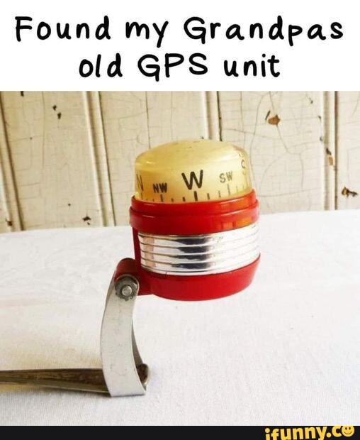 Found my Grandpas old GPS unit - iFunny