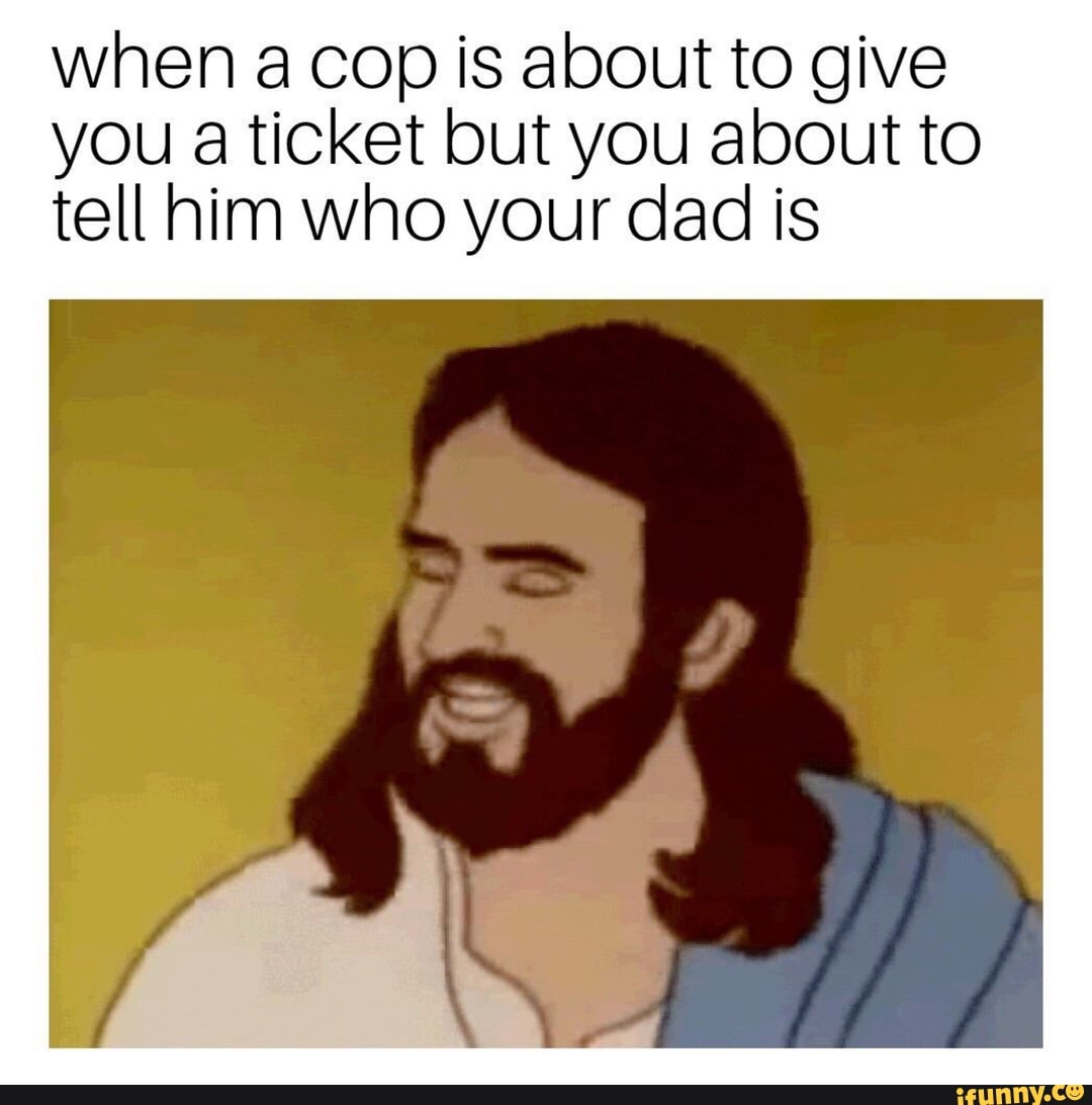 When a cop is about to give you a ticket but you about to tell him who ...