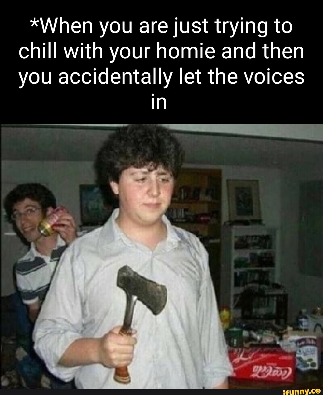 *When you are just trying to chill with your homie and then you ...