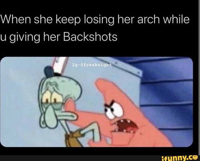 Backshots memes. Best Collection of funny Backshots pictures on iFunny