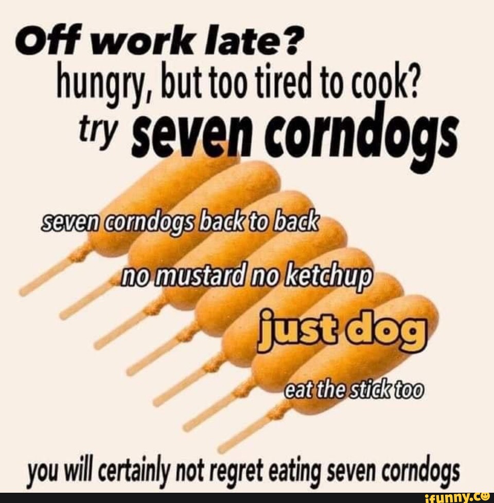 Corndogs memes. Best Collection of funny Corndogs pictures on iFunny