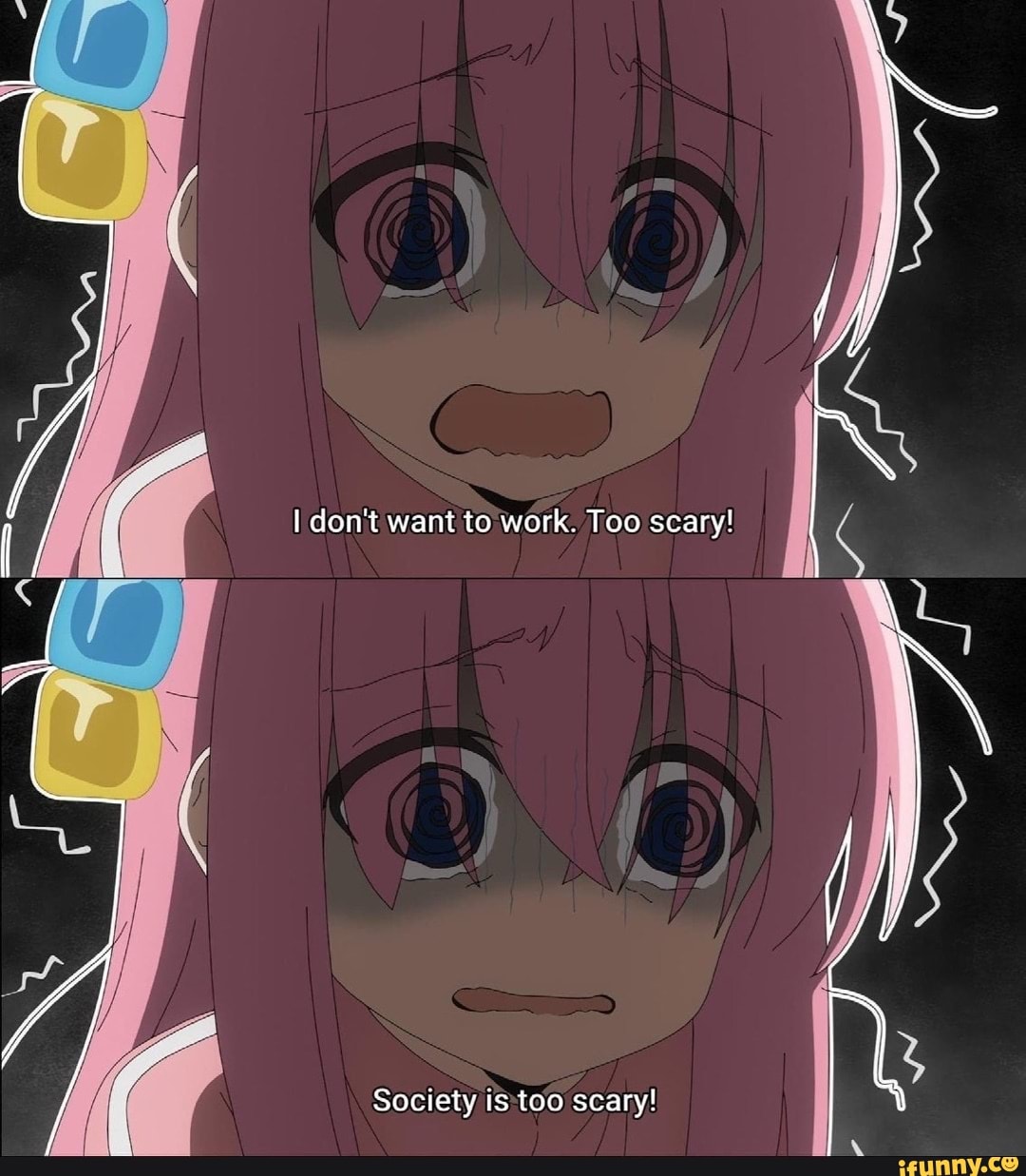 I don't want to work. Too scary! Society scary! - iFunny