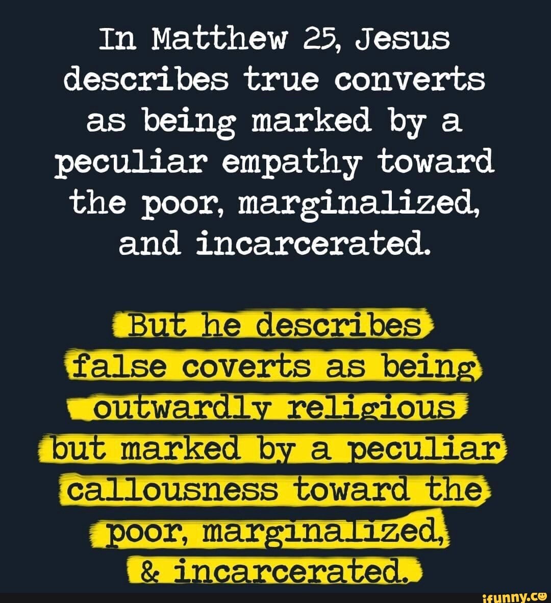 In Matthew 25, Jesus describes true converts as being marked by a ...