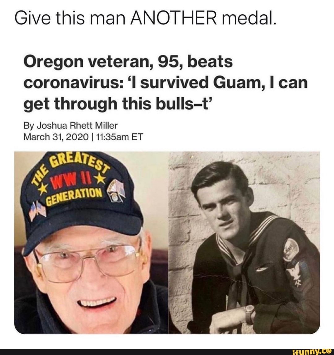 Give this man ANOTHER medal. Oregon veteran, 95, beats coronavirus: 'I ...