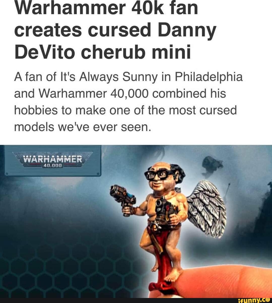 Warhammer fan creates cursed Danny DeVito cherub mini A fan of It's ...