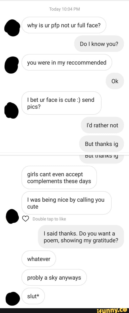 Why is ur pfp not ur full face? Do know you? you were in my ...