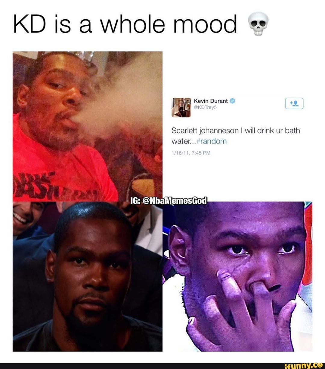 KD is a whole mood #s Kevin Durant water IG: @NbaMemesGod Scarlett ...