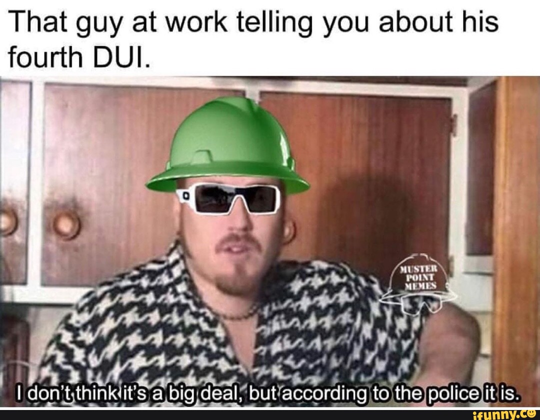 When you're pretty sure the new guy is an FBI informant - iFunny