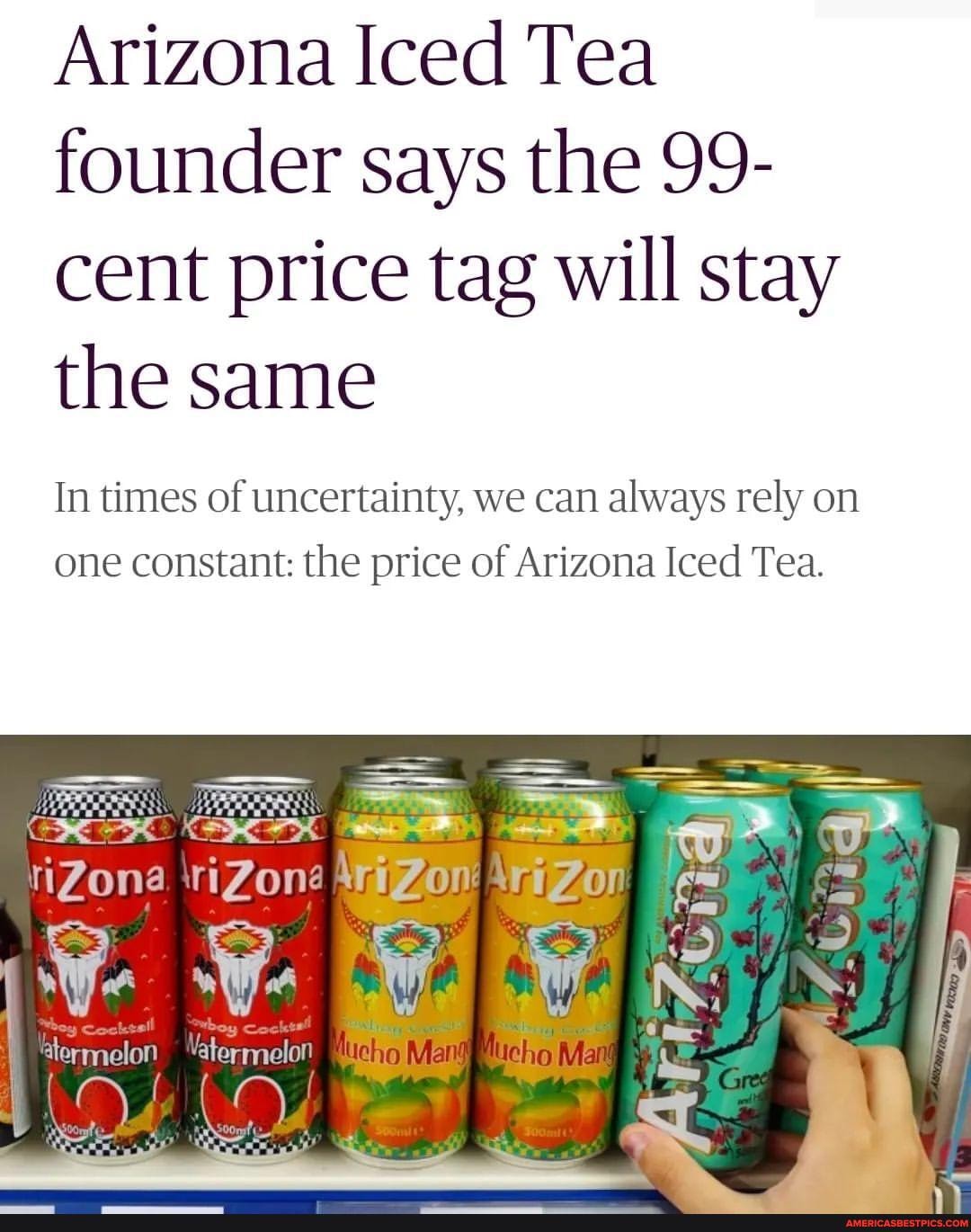 Arizona Iced Tea founder says the 99- cent price tag will stay the same ...