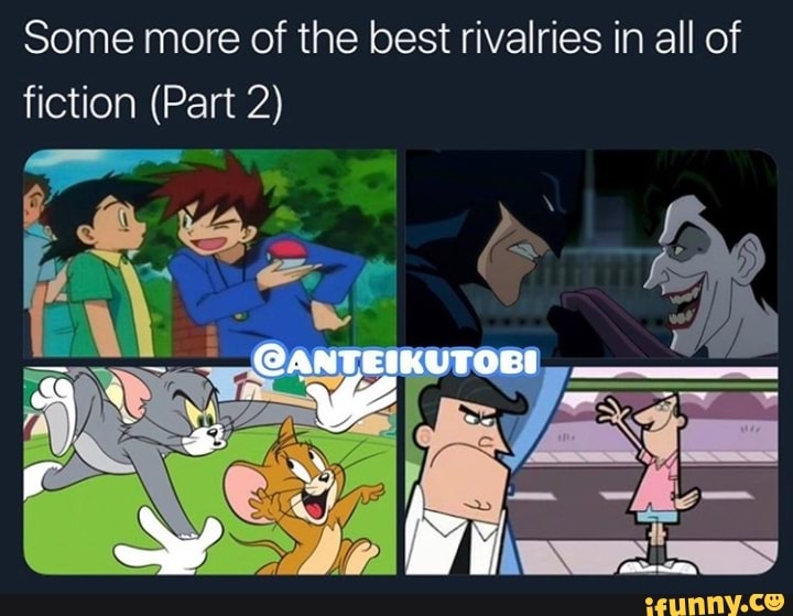 Some more of the best rivalries in all of fiction (Part 2) - iFunny