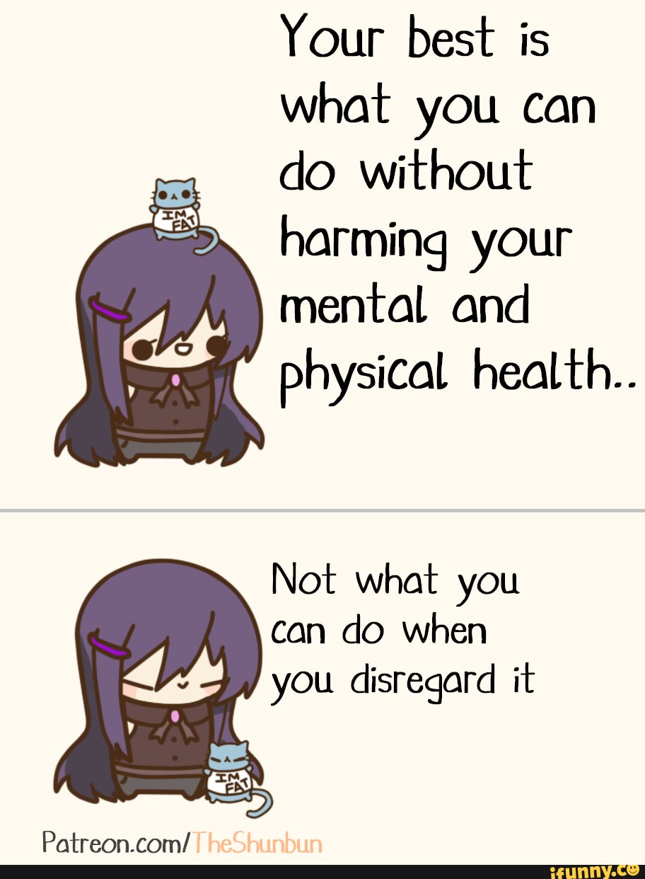 Your best is what you can do without harming your mental and physical ...