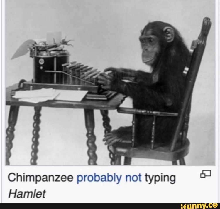 Chimpanzee probably not typing Hamlet - iFunny