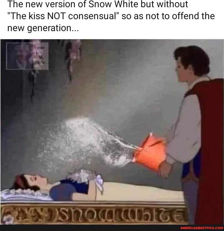 The new version of Snow White but without "The kiss NOT consensual" so ...
