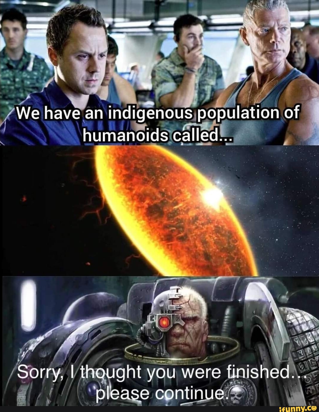 We have an indigenous population of humanoids called... sorry, I ...