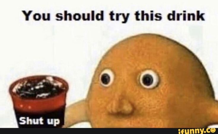 You should try this drink - iFunny