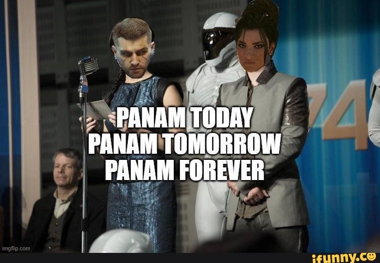 PANAM TODAY PANAM TOMORROW PANAM FOREVER - iFunny